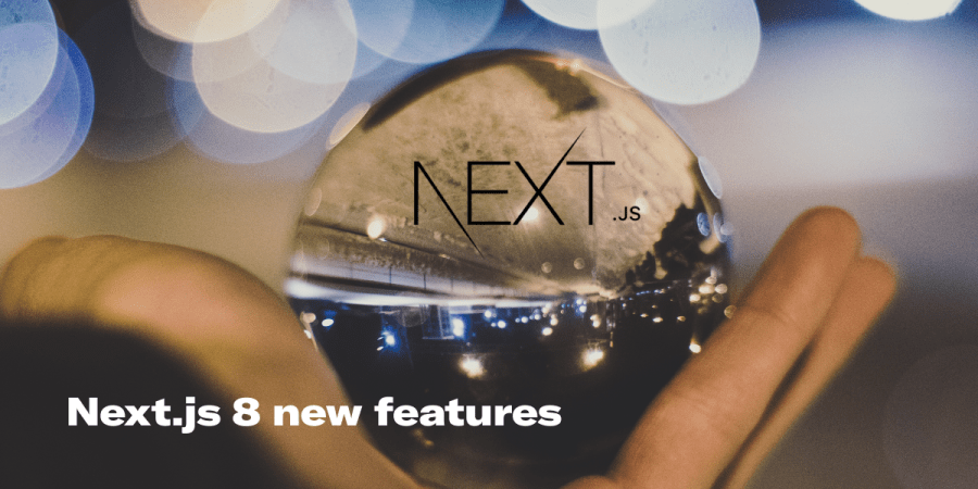 Next Js 8 New Features Benefits Are Completely Backward Compatible